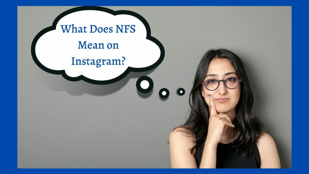 What is the NFS Meaning on Instagram? Over 100 NFS Meanings!
